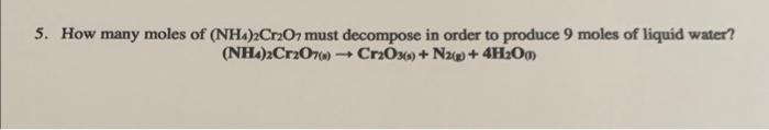 Solved 5. How many moles of (NH4)2Cr2O7 must decompose in | Chegg.com