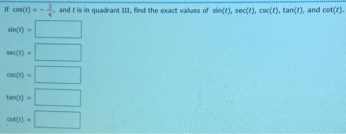 Solved If cos(t) -- and t is in quadrant III, find the exact | Chegg.com