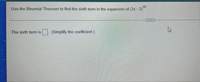Solved Use the Binomial Theorem to find the sixth term in | Chegg.com