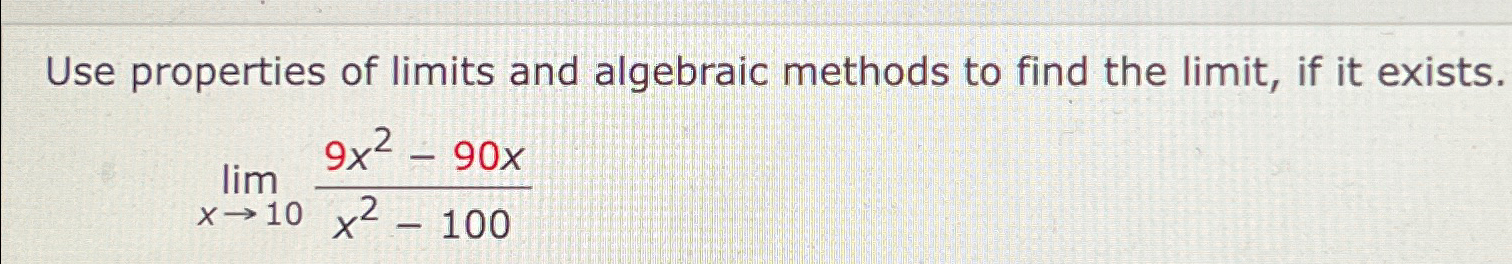 Solved Use properties of limits and algebraic methods to | Chegg.com