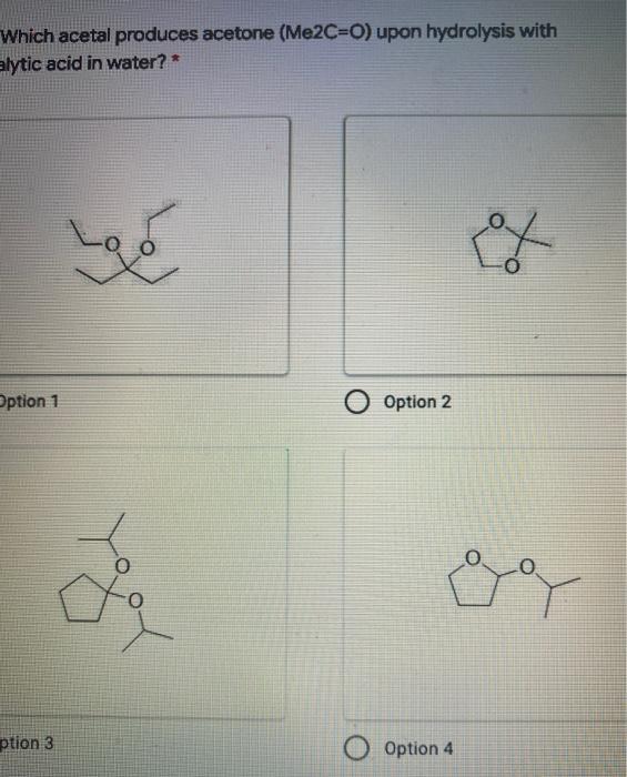 Solved Which acetal produces acetone (Me2C=O) upon | Chegg.com