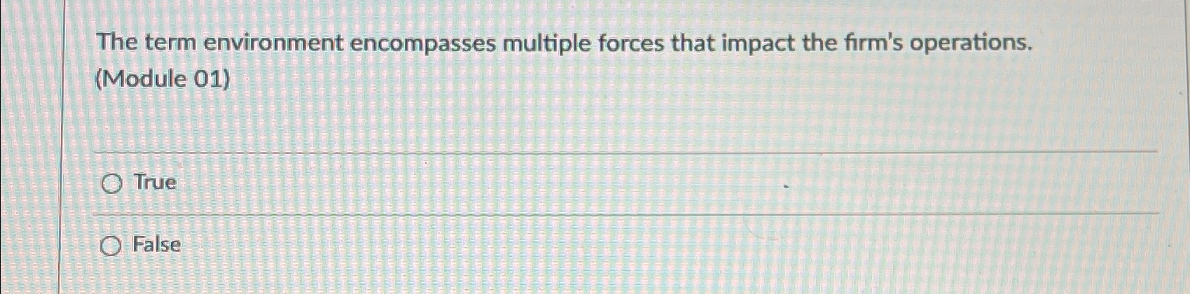 Solved The term environment encompasses multiple forces that | Chegg.com