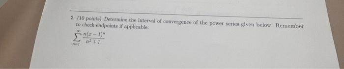 Solved 2. (10 points) Determine the interval of convergence | Chegg.com