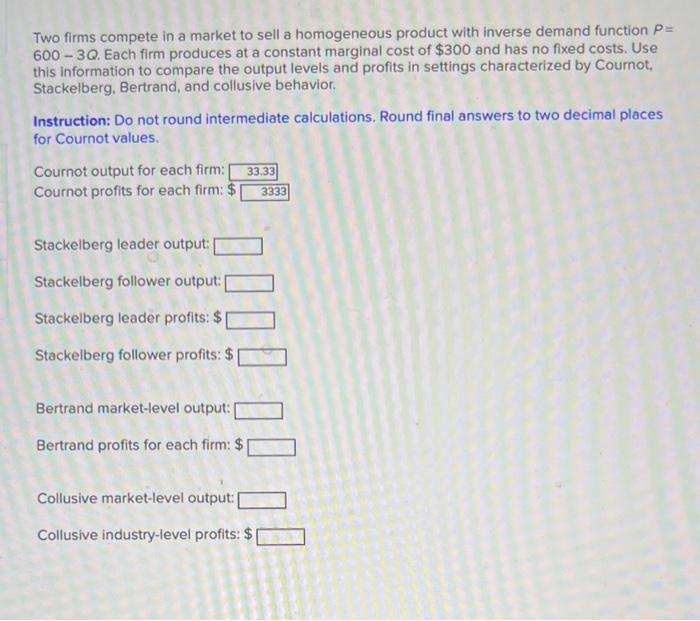 Solved Two firms compete in a market to sell a homogeneous | Chegg.com