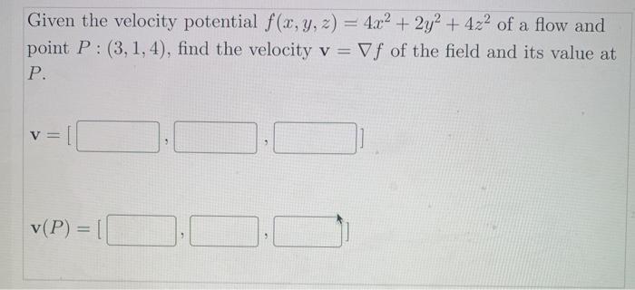 Solved Given the velocity potential f(x, y, z) = 4x2 + 2y2 | Chegg.com