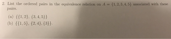 Solved 2. List the ordered pairs in the equivalence relation | Chegg.com