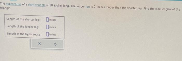 Solved The Hypotenuse Of A Right Triangle Is 10 Inches Long Chegg