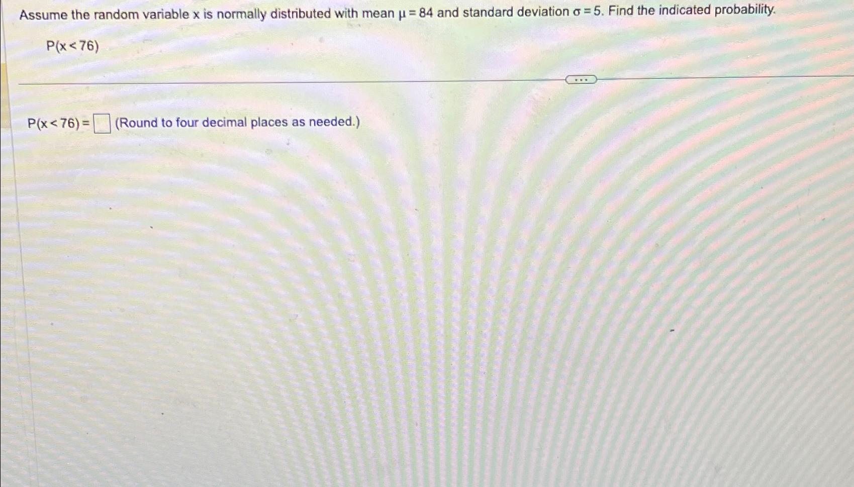 Solved Assume the random variable x ﻿is normally distributed | Chegg.com