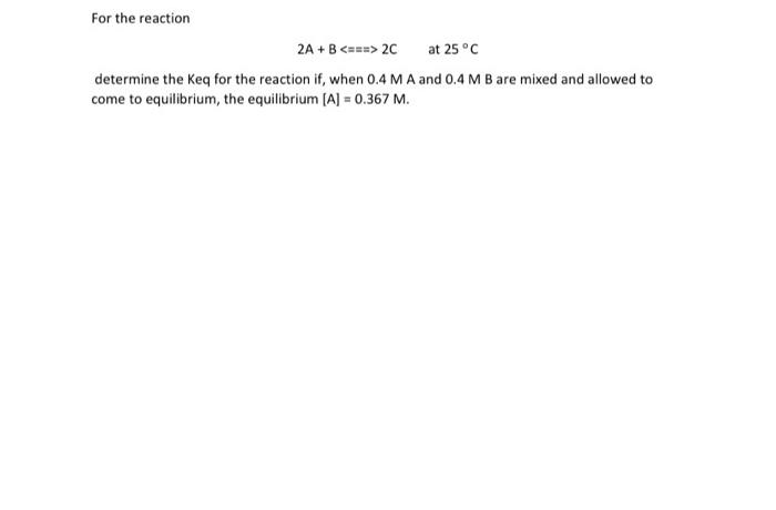 Solved For the reaction 2A+B 2C at 25°C determine the | Chegg.com