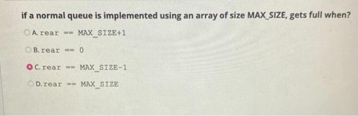 Solved if a normal queue is implemented using an array of | Chegg.com