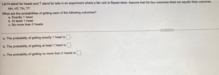 Solved Let H stand for heads and stand for tails in an | Chegg.com
