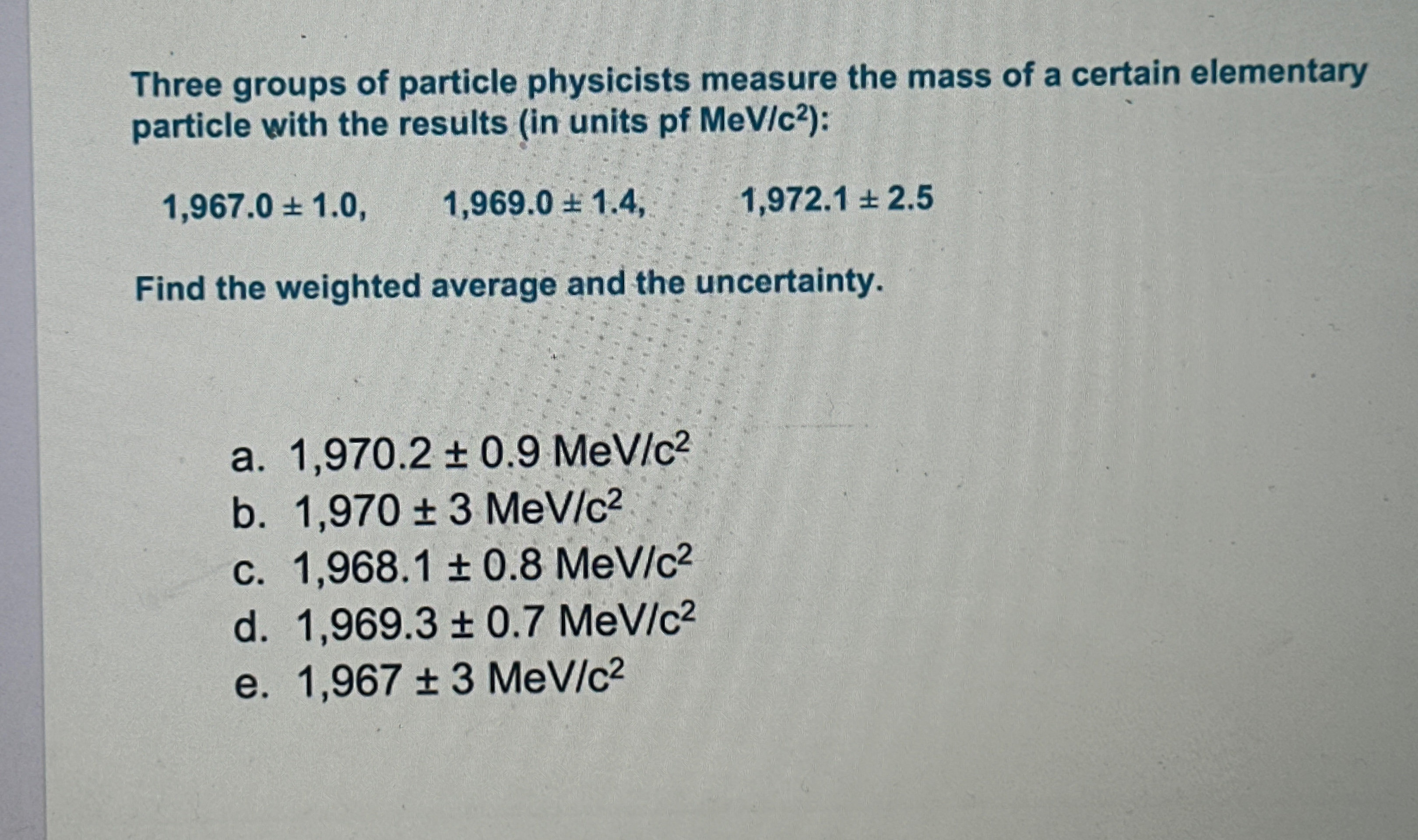 Solved Three groups of particle physicists measure the mass | Chegg.com