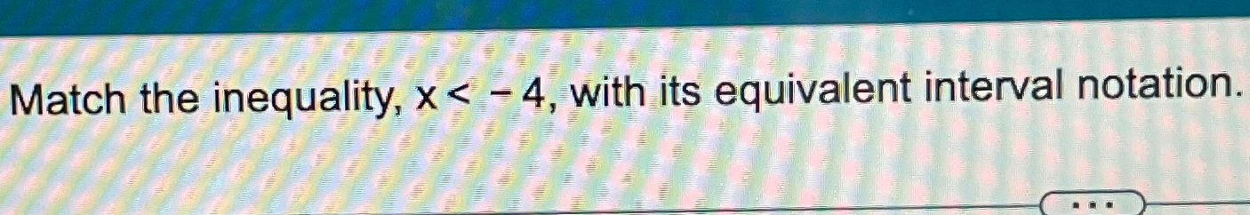 Solved How to solve Match the inequality, x