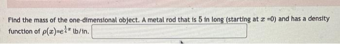 Solved Find the mass of the one-dimensional object. A metal | Chegg.com