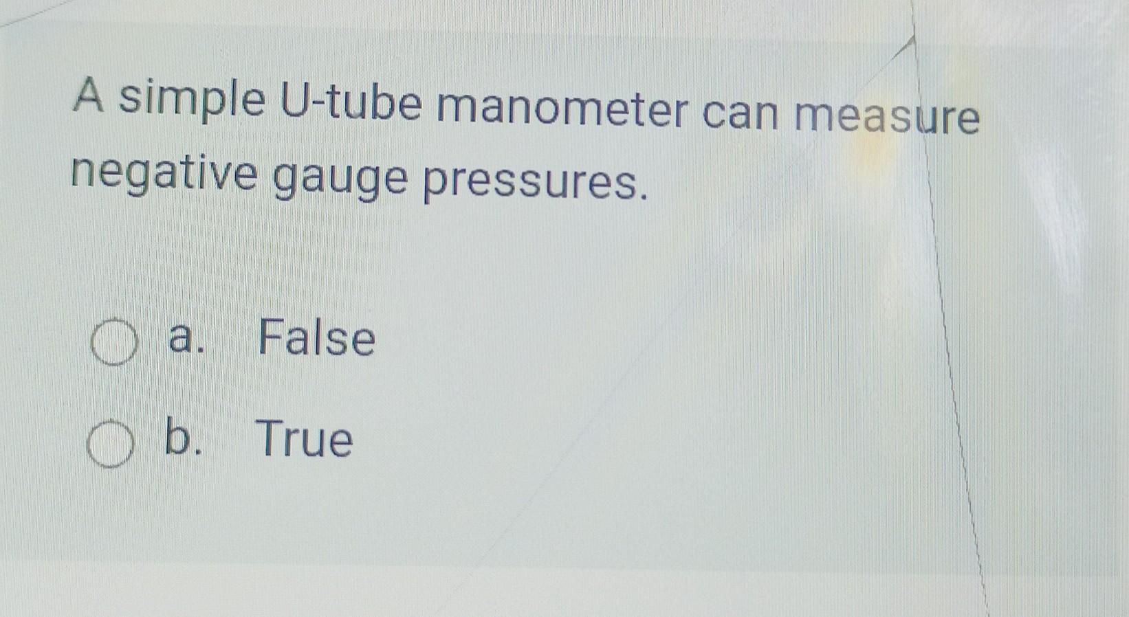 Solved A simple U-tube manometer can measure negative gauge | Chegg.com