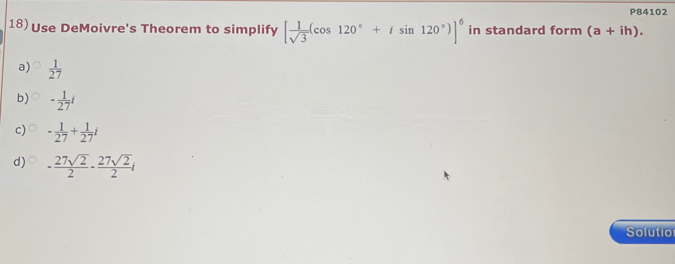 Solved P84102Use DeMoivre's Theorem to simplify | Chegg.com Solved P84102Use DeMoivre's Theorem to simplify | Chegg.com