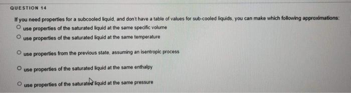 Solved QUESTION 14 If you need properties for a subcooled | Chegg.com