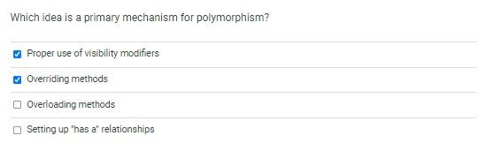 Solved Which idea is a primary mechanism for polymorphism? | Chegg.com