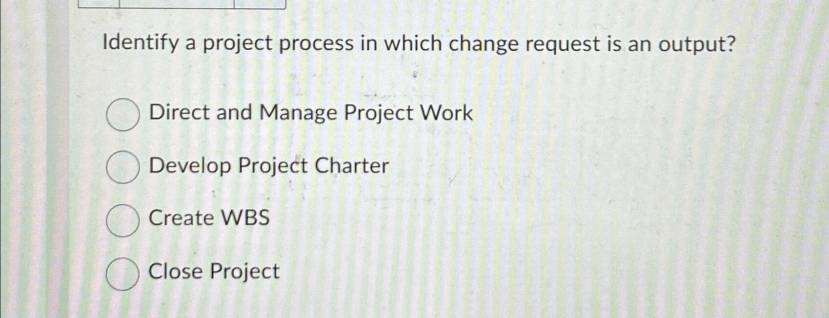 Solved Identify a project process in which change request is | Chegg.com