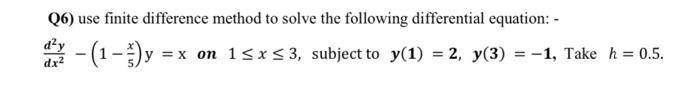 Solved Q6) use finite difference method to solve the | Chegg.com