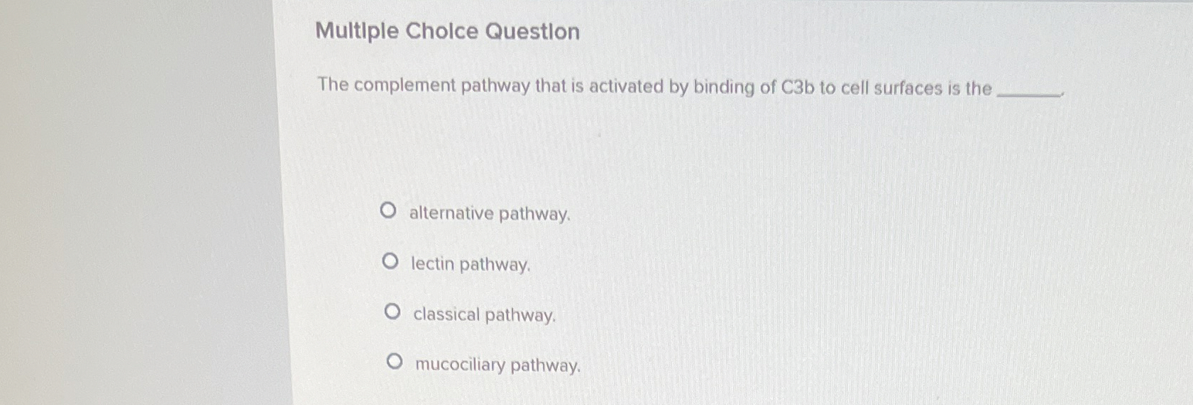 Solved Multiple Cholce QuestlonThe complement pathway that | Chegg.com