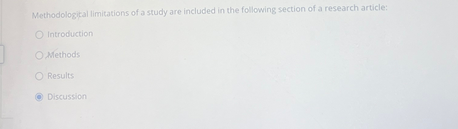 Solved Methodological limitations of a study are included in | Chegg.com