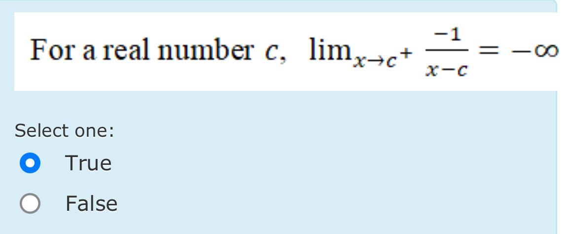 Solved For a real number c,limx→c+-1x-c=-∞Select | Chegg.com