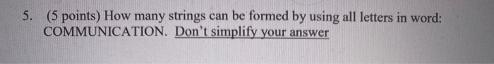 Solved 5. (5 points) How many strings can be formed by using | Chegg.com