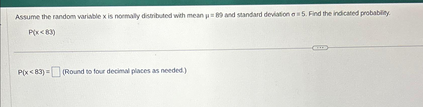 Solved Assume the random variable x ﻿is normally distributed | Chegg.com