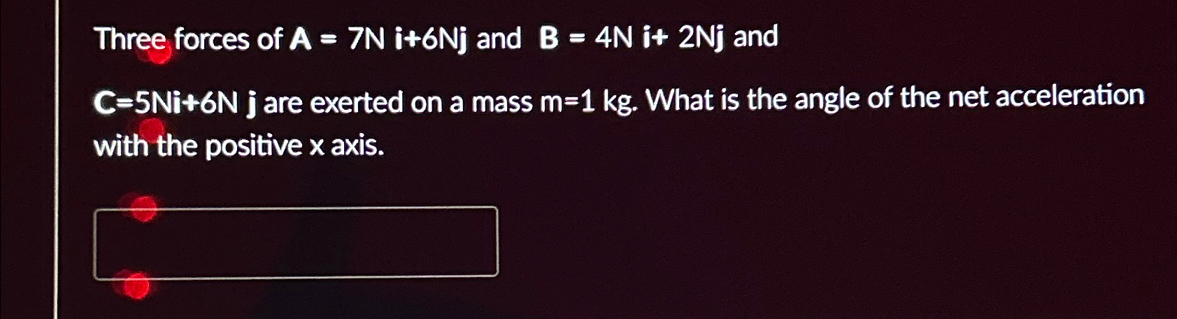 Solved Three forces of A=7Ni+6Nj ﻿and B=4Ni+2Nj ﻿and | Chegg.com