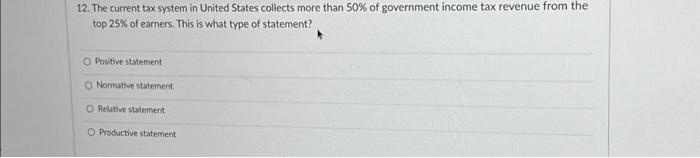 Solved 12. The current tax system in United States collects | Chegg.com