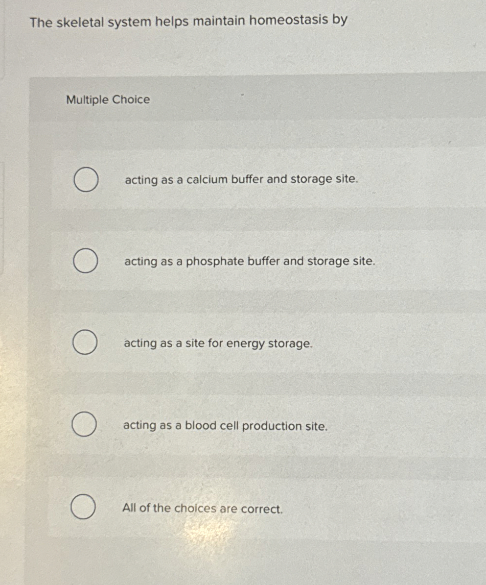Solved The skeletal system helps maintain homeostasis | Chegg.com