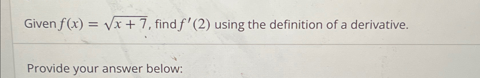 Solved Given f(x)=x+72, ﻿find f'(2) ﻿using the definition of | Chegg.com