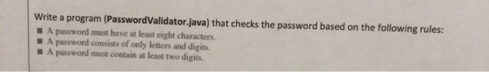 Solved Write a program (PasswordValidator.java) that checks | Chegg.com