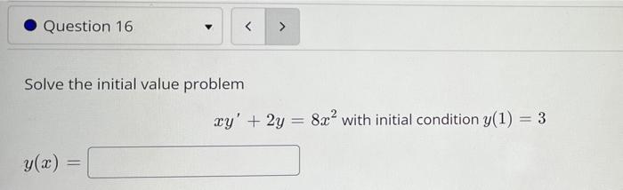 Solved Question 16 v Solve the initial value problem xy' | Chegg.com