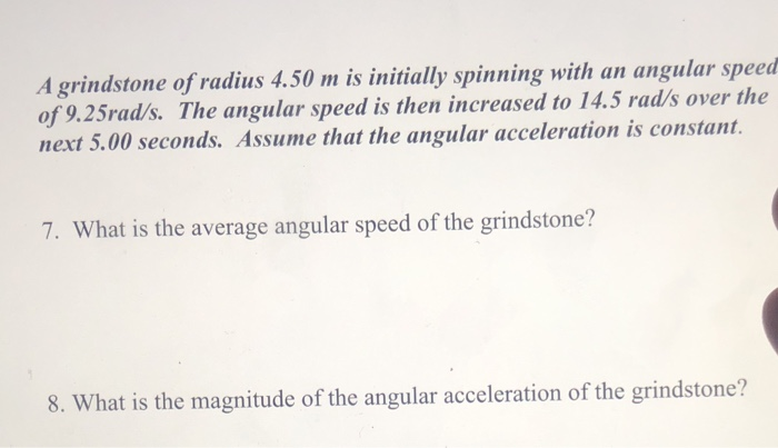 Solved A grindstone of radius 4.50 m is initially spinning | Chegg.com
