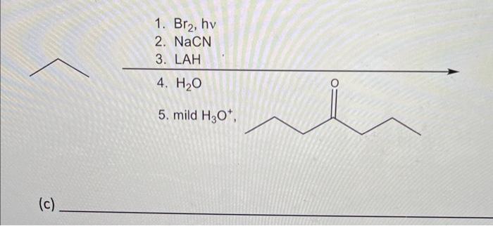 Solved 1. Br2, hv 2. NaCN 3. LAH 4. H2O 5. mild H3O+, (c) | Chegg.com