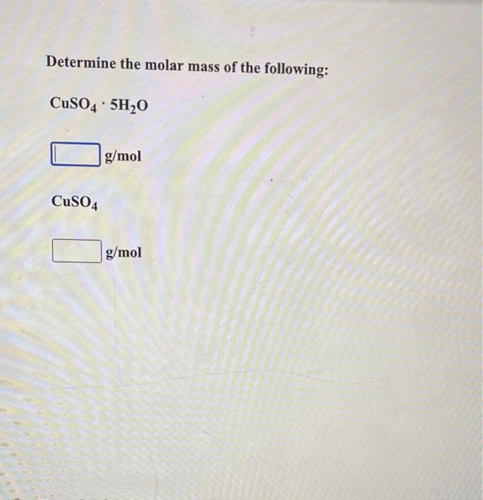 Solved Determine the molar mass of the following: CuSO4⋅5H2O | Chegg.com