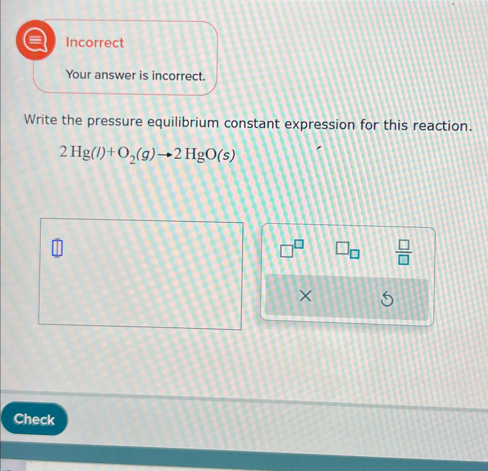 Solved IncorrectYour answer is incorrect.Write the pressure | Chegg.com