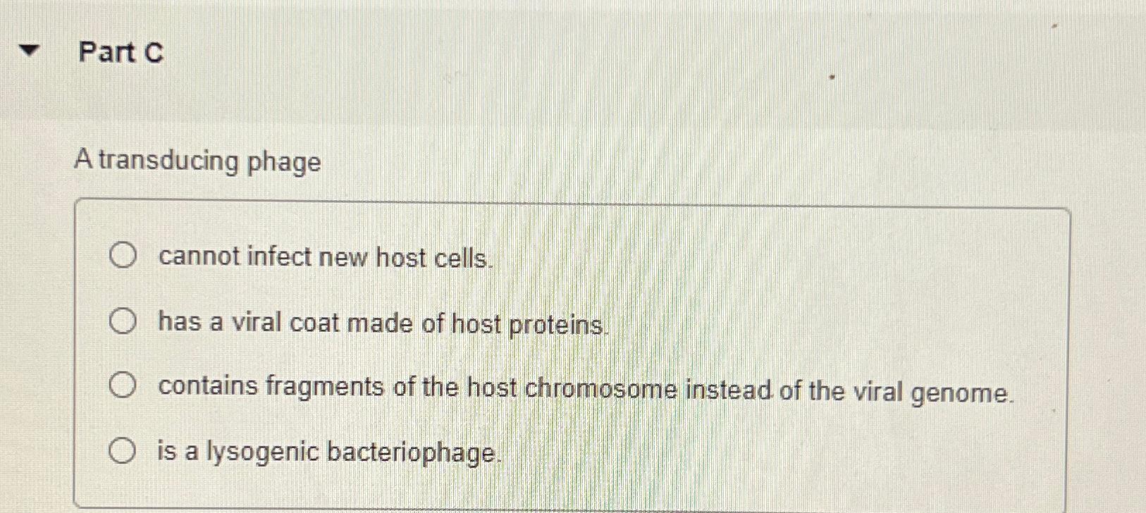 Solved Part CA transducing phagecannot infect new host | Chegg.com