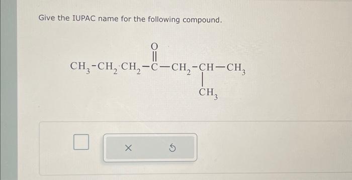 Solved Give the IUPAC name for the following compound. | Chegg.com