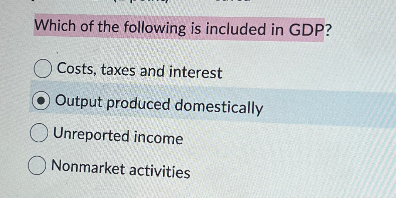 Solved Which of the following is included in GDP?Costs, | Chegg.com