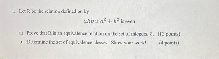 Solved 1. Let R be the relation defined on by arb if a² + b2 | Chegg.com