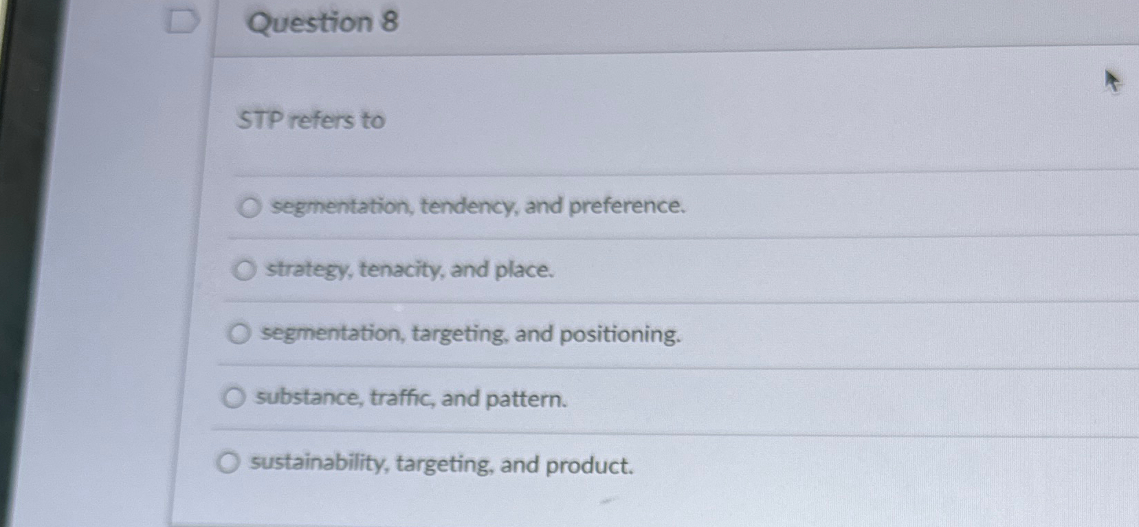 Solved Question 8STP refers tosegmentation, tendency, and | Chegg.com