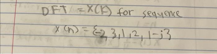 Solved DFTx(n)=x(k) for sequence ={−2,3,1,2,1−j} | Chegg.com