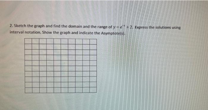 Solved 2. Sketch the graph and find the domain and the range | Chegg.com