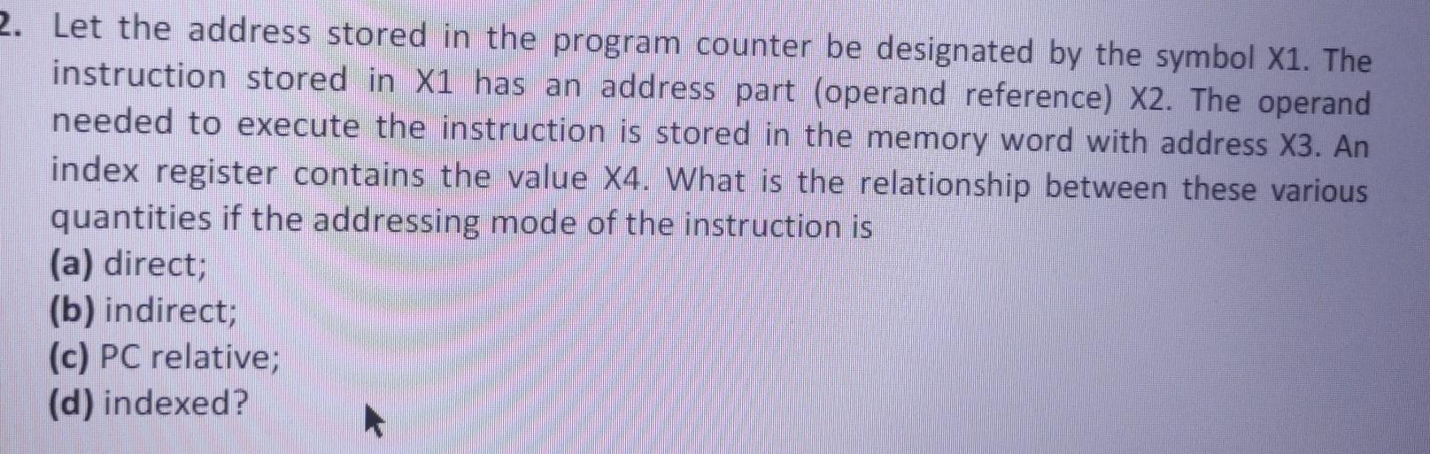 Solved 2. Let the address stored in the program counter be | Chegg.com