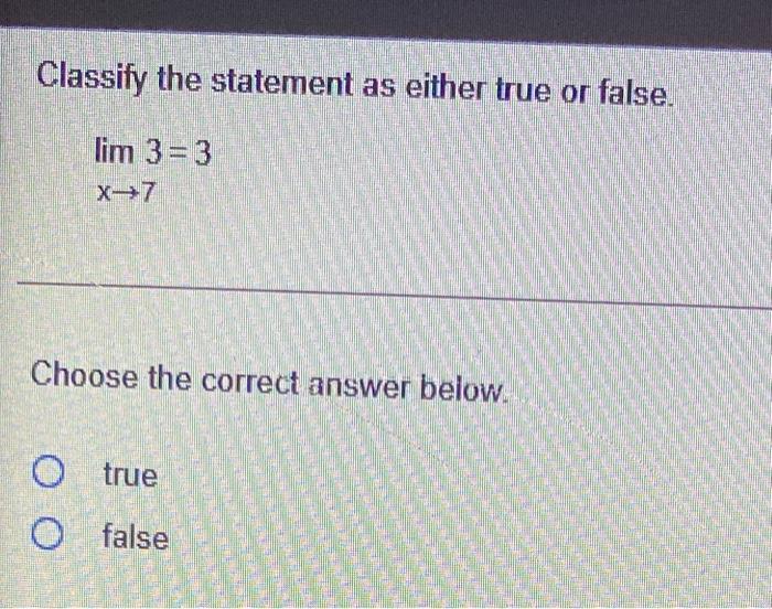 Solved Classify the statement as either true or false. lim | Chegg.com