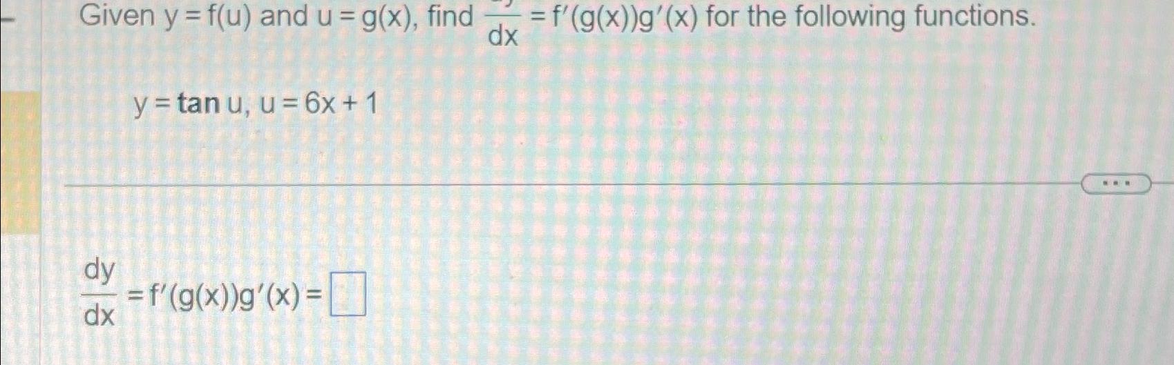 Solved Given y=f(u) ﻿and u=g(x), ﻿find deldx=f'(g(x))g'(x) | Chegg.com