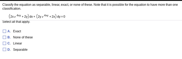 Solved Classify The Equation As Separable Linear Exact Or